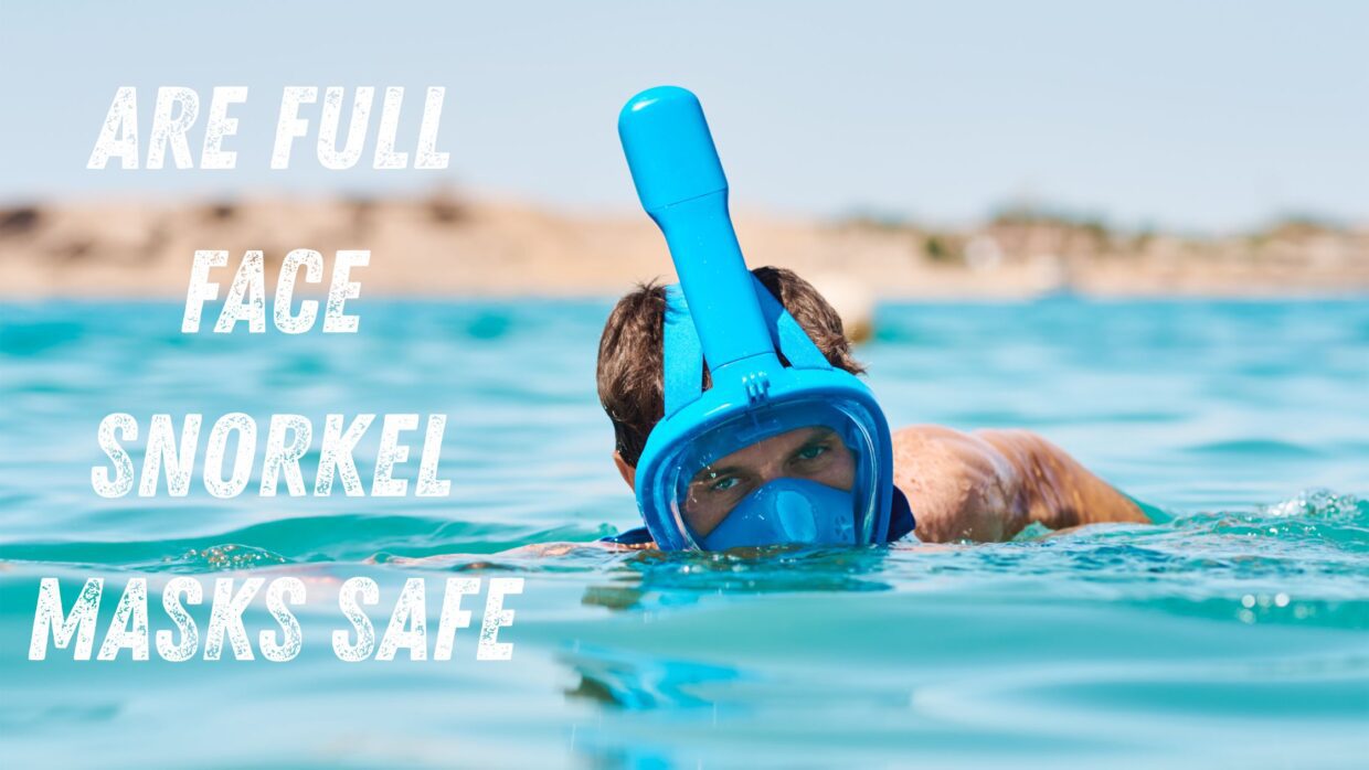Are Full Face Snorkel Masks Safe - Water Comfort
